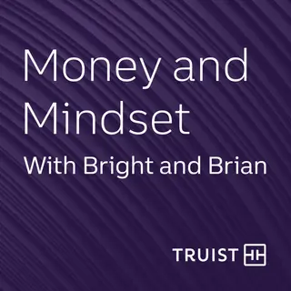 Review: Money and Mindset With Bright & Brian from Truist - Brands In Audio